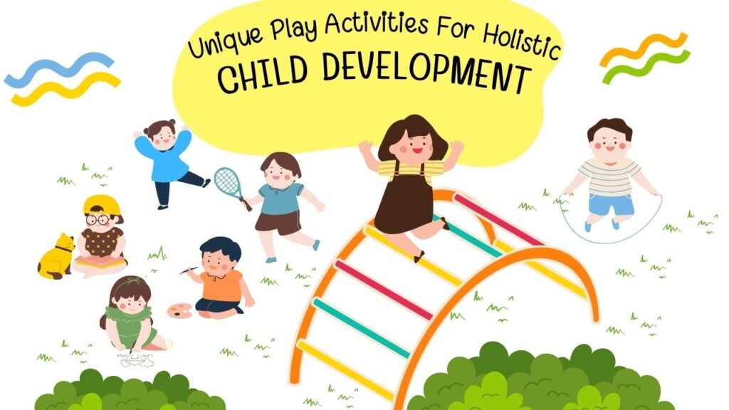 10 Unique Play Activities For Holistic Child Development - The Champs ...